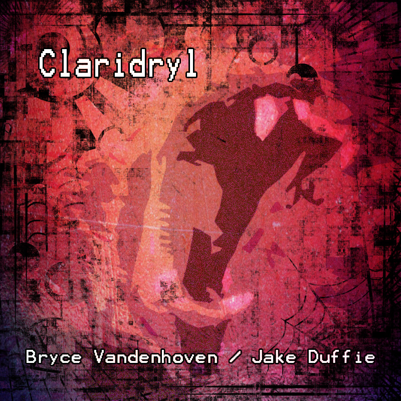 Claridryl – Collaboration With Bryce Vandenhoven | Jake Duffie Audio